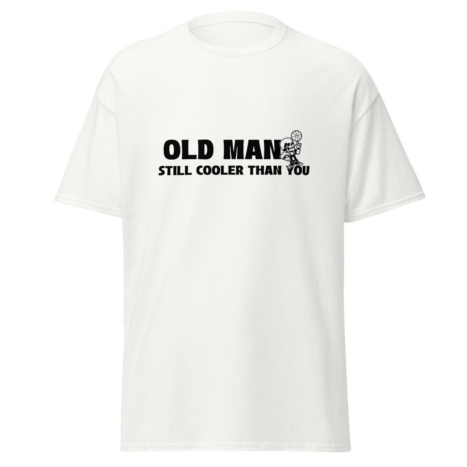 Old Man Still Cooler Than You Mens Classic T Shirt Funny Design for Men ...