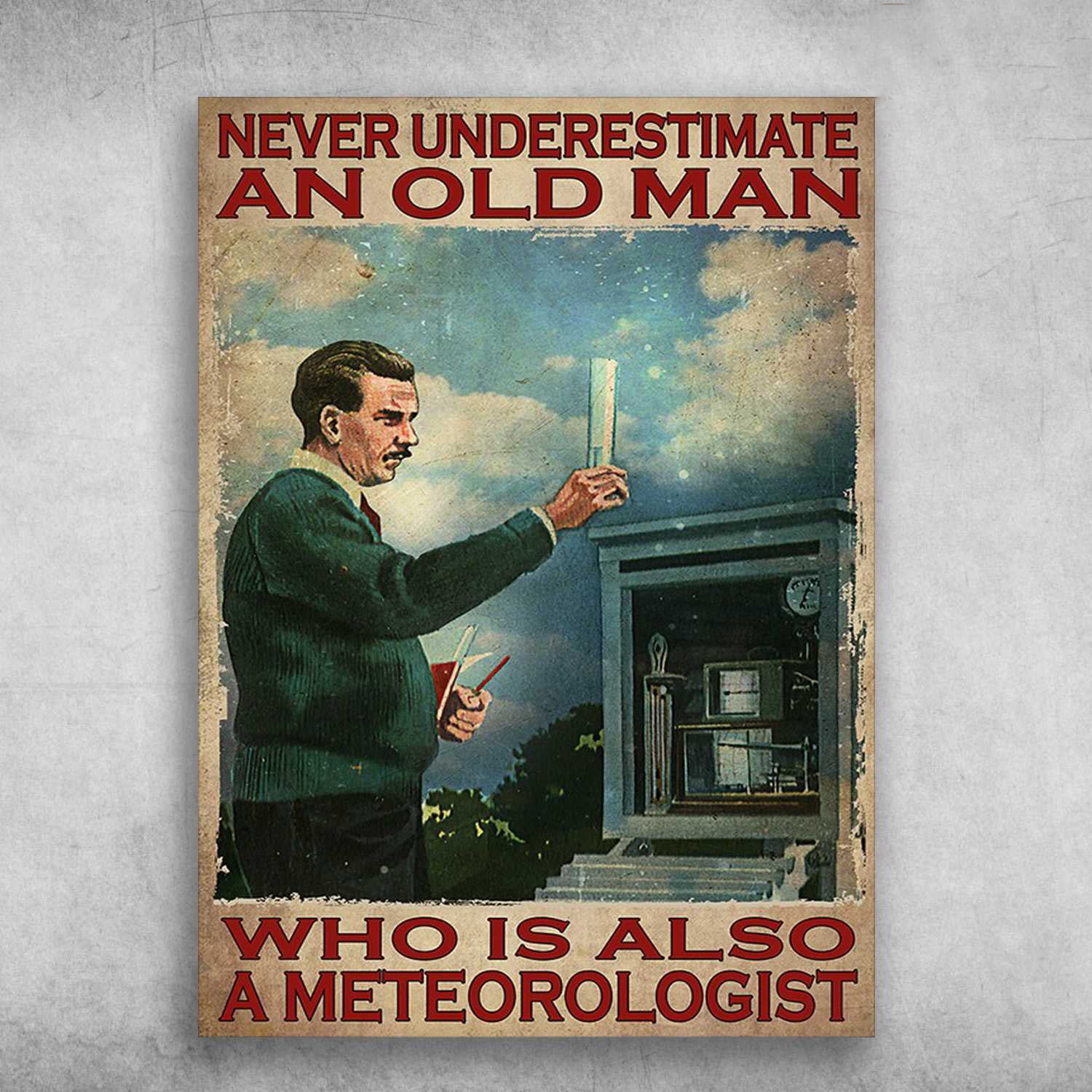 Old Meteorologist - Never Underestimate An Old Man, Who Is Also A ...