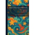 Old, Old Tales Retold: The Best-Beloved Folk Stories for Children ...
