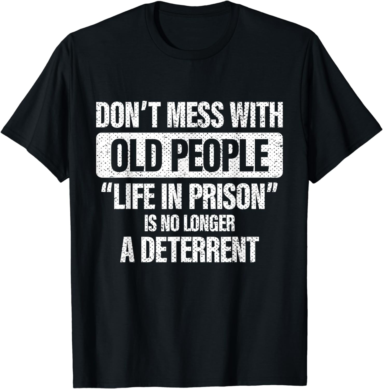 Old People Gag Gifts Don't Mess with Old People Prison T-Shirt ...