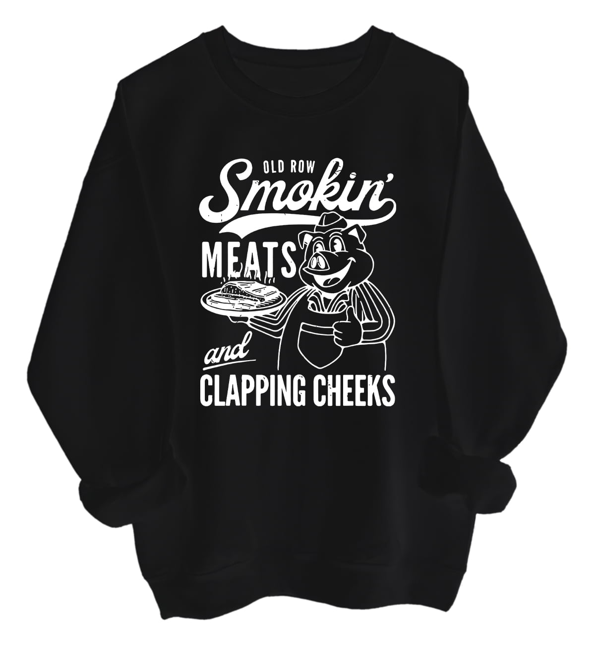 Old Row Smokin' Meats And Clapping Cheeks Sweatshirt, Old Row Smokin ...