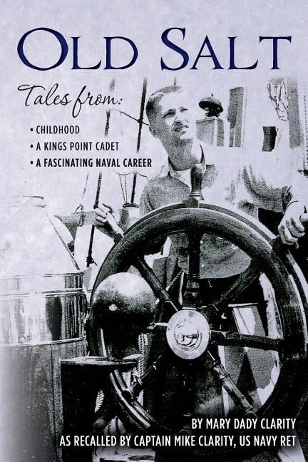 Old Salt: Tales From: Childhood, a Kings Point Cadet, a Fascinating ...