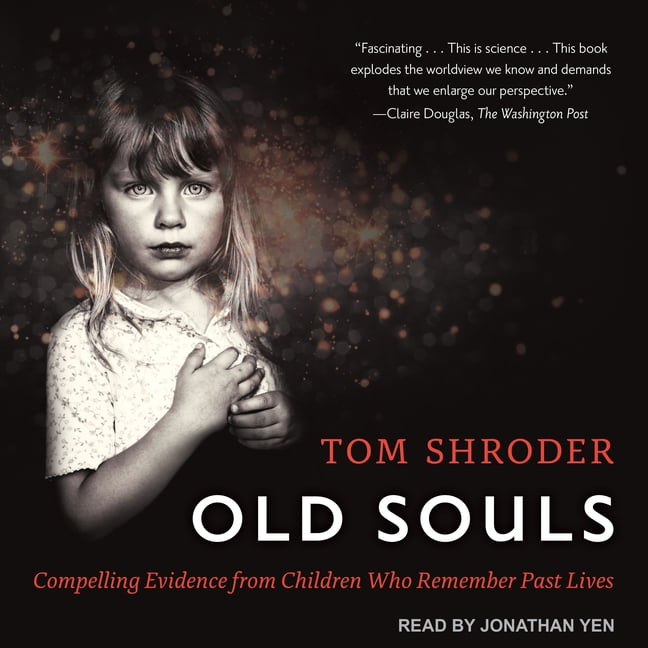 Old Souls: Compelling Evidence from Children Who Remember Past Lives ...