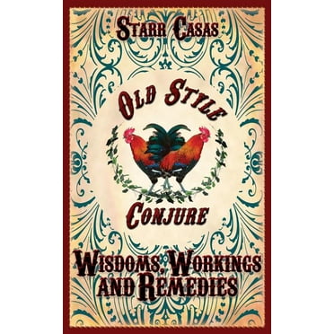 Old Style Conjure: Hoodoo, Rootwork, & Folk Magic, (Paperback ...