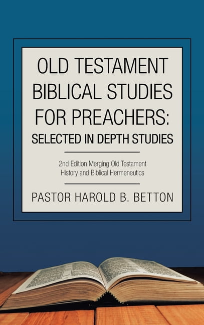 Old Testament Biblical Studies for Preachers : Selected in Depth ...