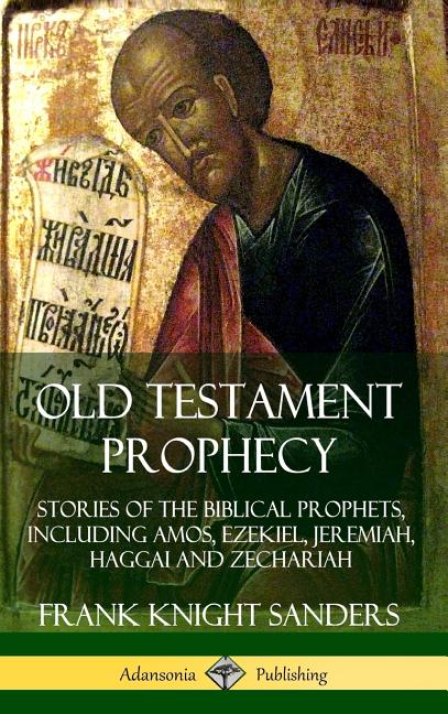 Old Testament Prophecy: Stories of the Biblical Prophets, including ...