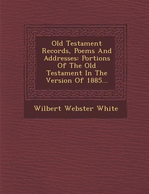 Old Testament Records, Poems and Addresses : Portions of the Old ...