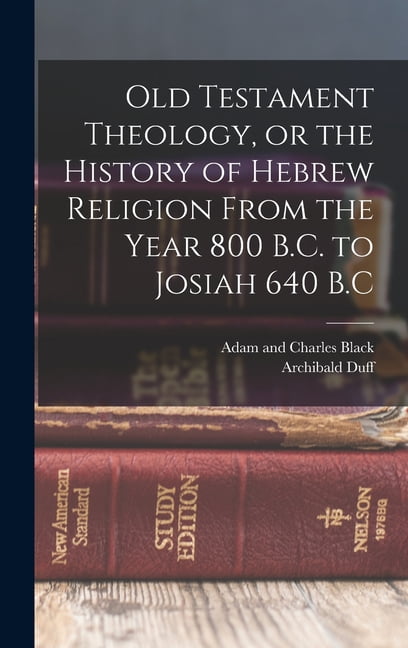 Old Testament Theology, or the History of Hebrew Religion From the Year ...