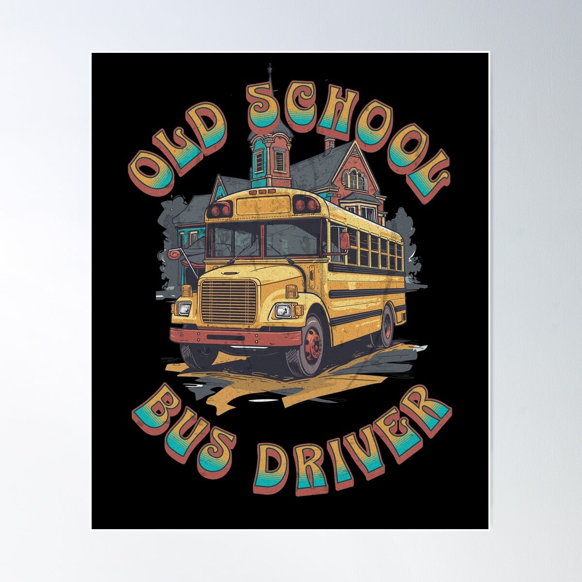 Old Vintage School Bus Driver Poster Wall Art, Modern Wall Decor For ...