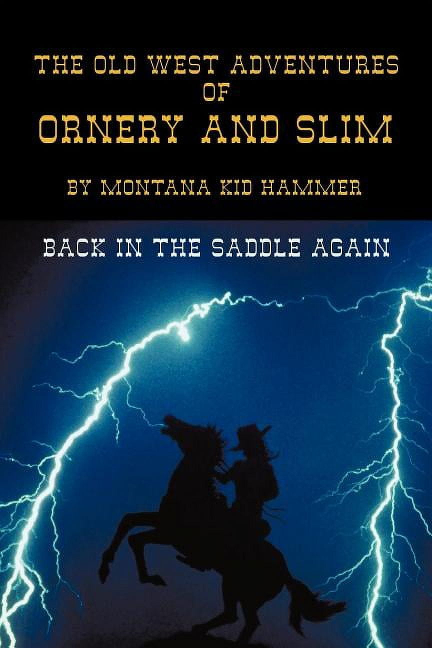 Old West Adventures of Ornery and Slim : Back in the Saddle Again ...