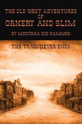 Pre-Owned Old West Adventures of Ornery and Slim : The Trail Never Ends ...