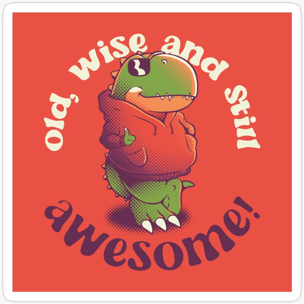 Old, Wise, And Still Awesome - T-Rex Sunglasses Sticker Phone Decal ...