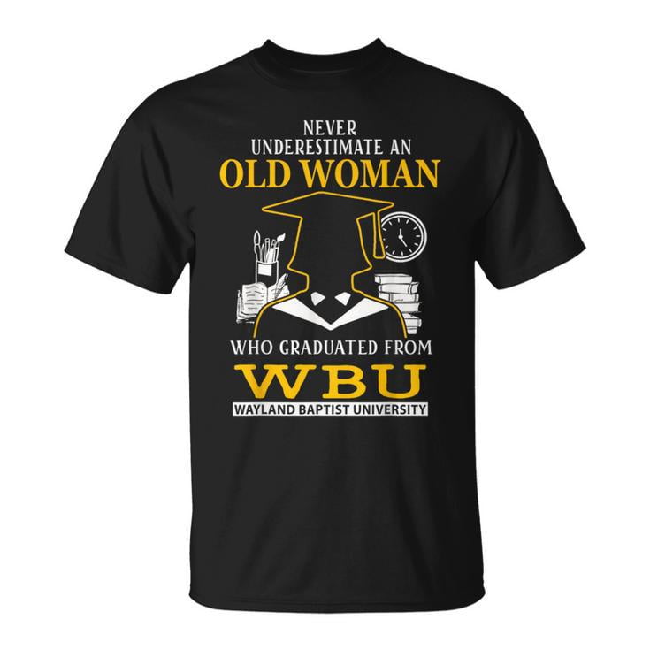 Old Woman Who Graduated From WBU Wayland Baptist University T-Shirt ...