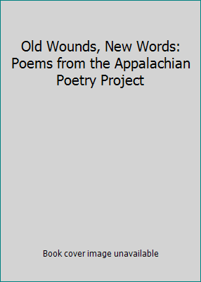 Pre-Owned Old Wounds, New Words: Poems from the Appalachian Poetry ...