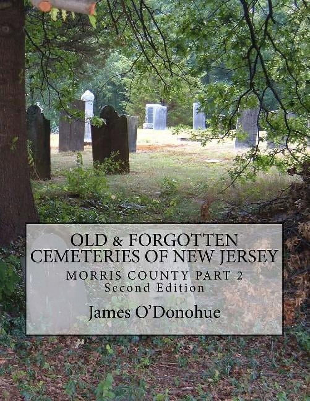 Old and Forgotten Cemeteries of New Jersey: Morris County Part 2 Second ...