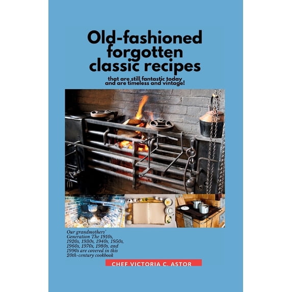 Old-fashioned forgotten classic recipes that are still fantastic today ...