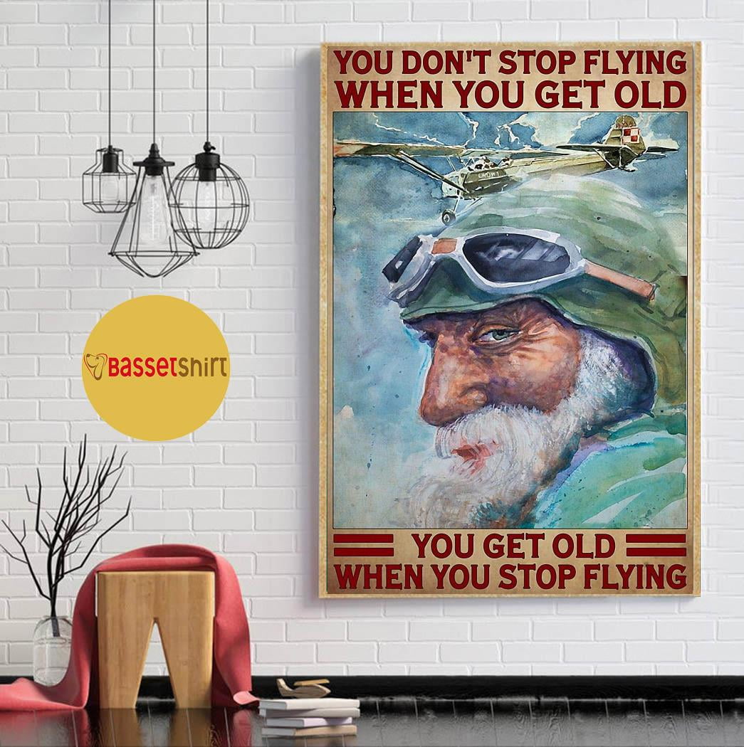 Old man pilot you don't stop flying when you get old poster 24 x 36 ...