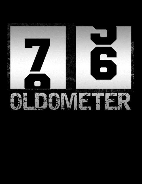 Oldometer 76 : Oldometer 75-76 .76th Birthday Funny Gift (Paperback ...