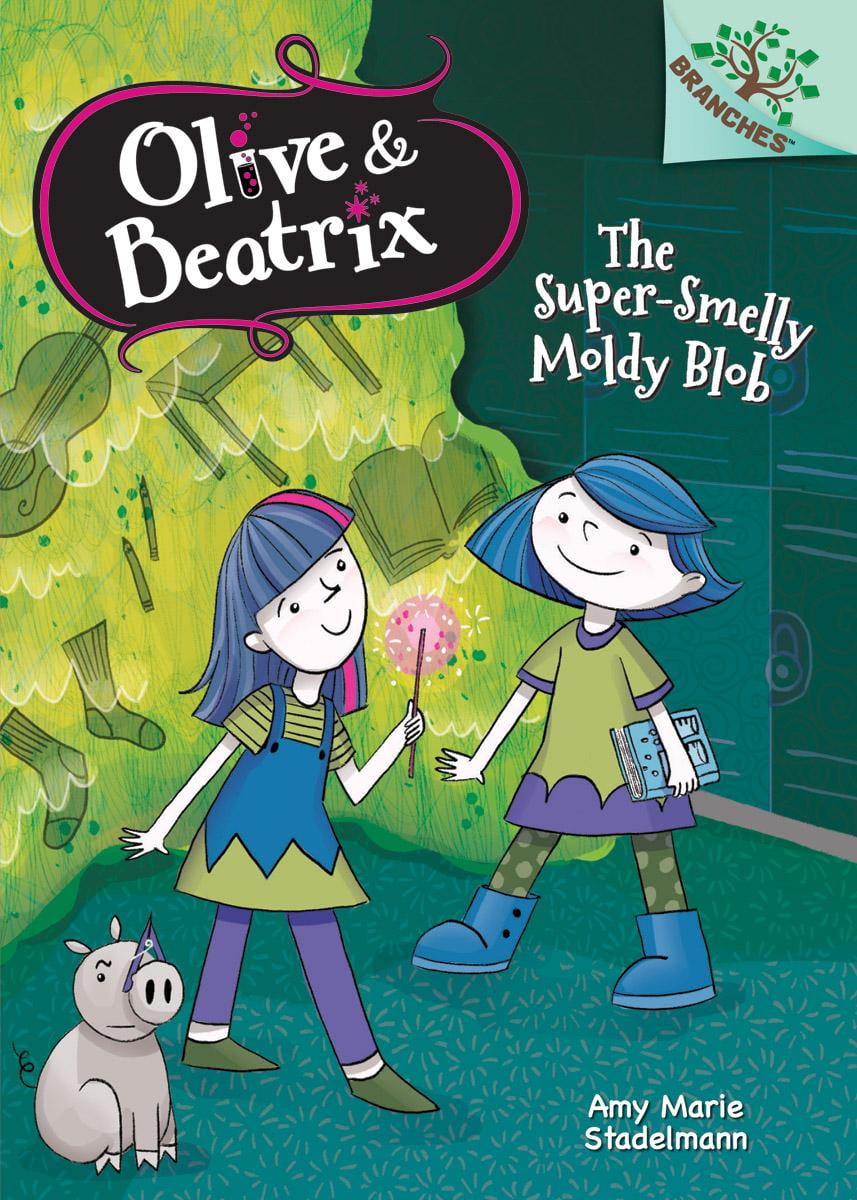 Olive & Beatrix: The Super-Smelly Moldy Blob: Branches Book (Olive ...