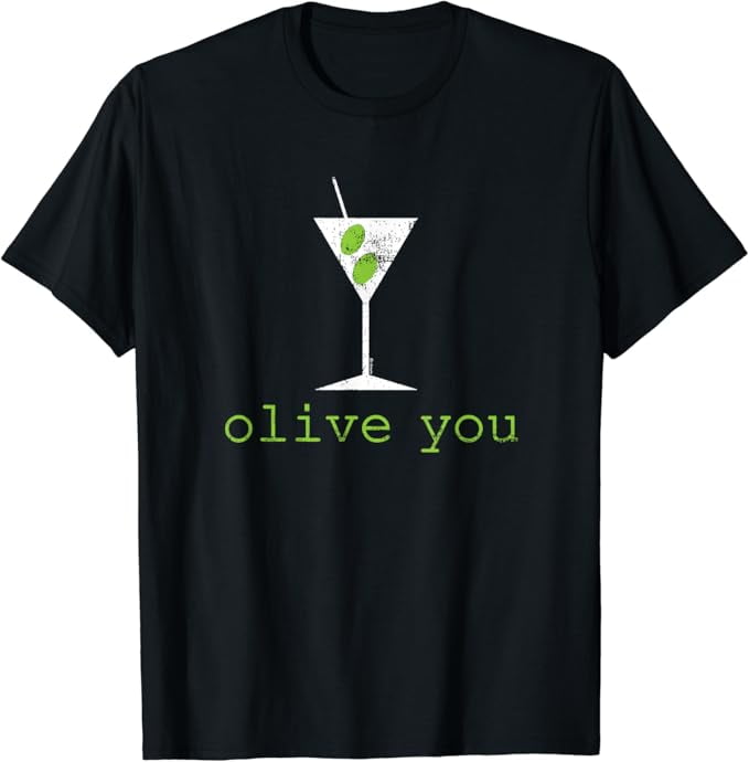 Olive You - Martini Cocktail I Love You Innuendo T-Shirt - Walmart.com