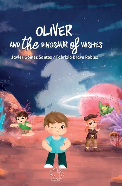 Oliver and the Dinosaur of Wishes, (Hardcover) - Walmart.com