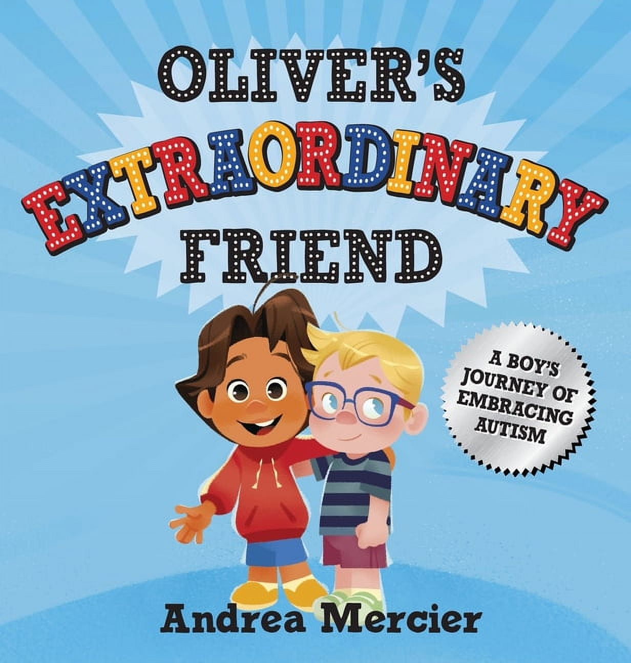 Oliver's Extraordinary Friend: A Boy's Journey of Embracing Autism ...
