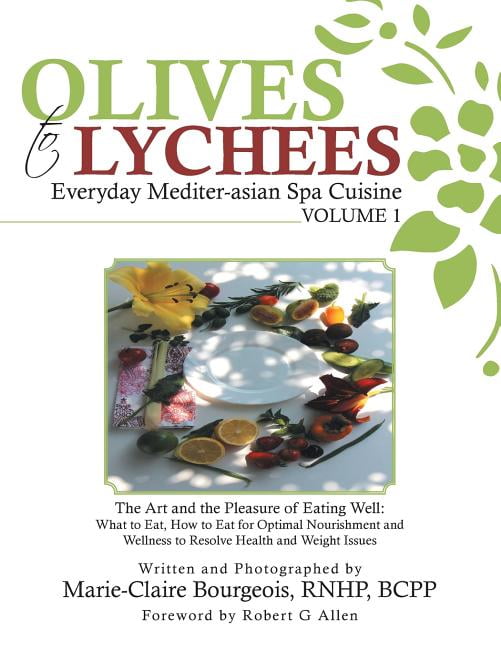 Olives to Lychees Everyday Mediter-asian Spa Cuisine : What to Eat, How ...