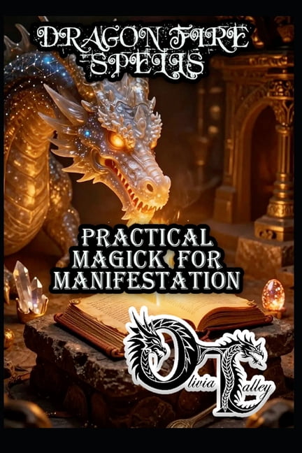 Olivia Talley's Dragon Magick Dragon Fire Spells: Practical Magick for ...