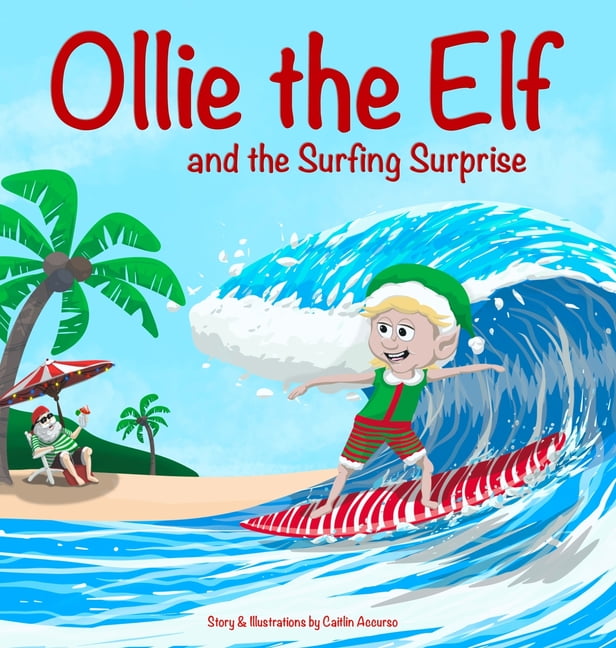 Ollie the Elf and the Surfing Surprise: A Christmas Adventure About an ...