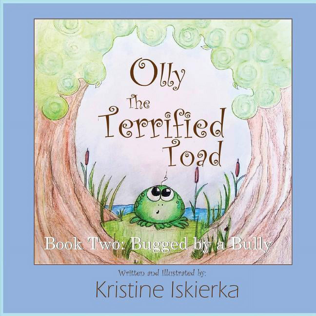 Olly the Terrified Toad Olly The Terrified Toad: Book Two; Bugged By A ...