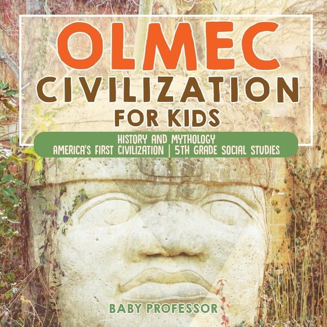 Olmec Civilization for Kids - History and Mythology America's First ...