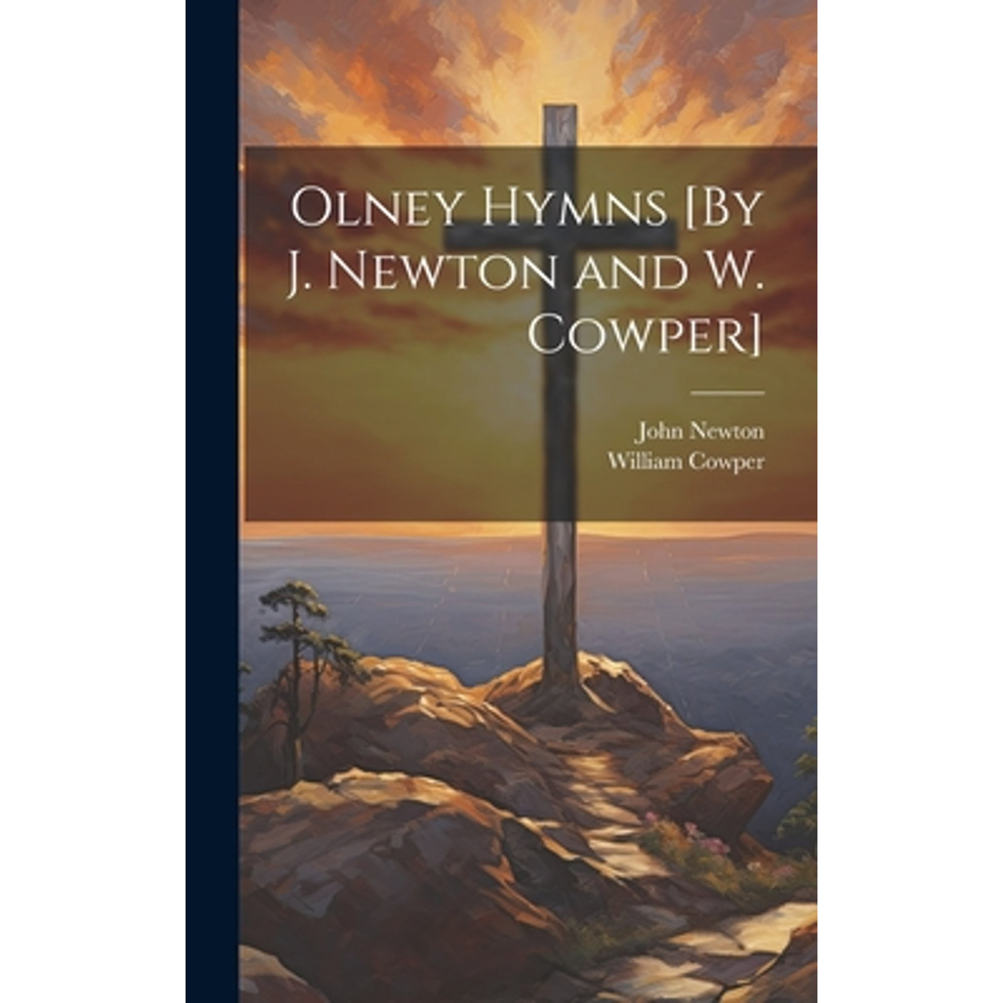 Olney Hymns [By J. Newton and W. Cowper] (Hardcover) by John Newton ...