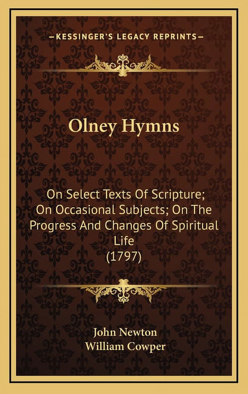 Olney Hymns: On Select Texts Of Scripture; On Occasional Subjects; On ...