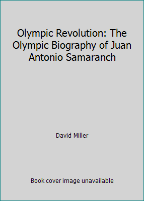 Pre-Owned Olympic Revolution: The Olympic Biography of Juan Antonio ...