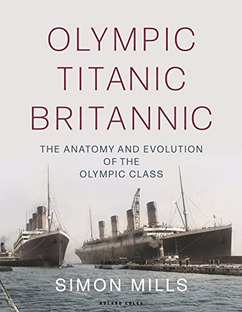 Pre-Owned Olympic Titanic Britannic: The anatomy and evolution of the ...