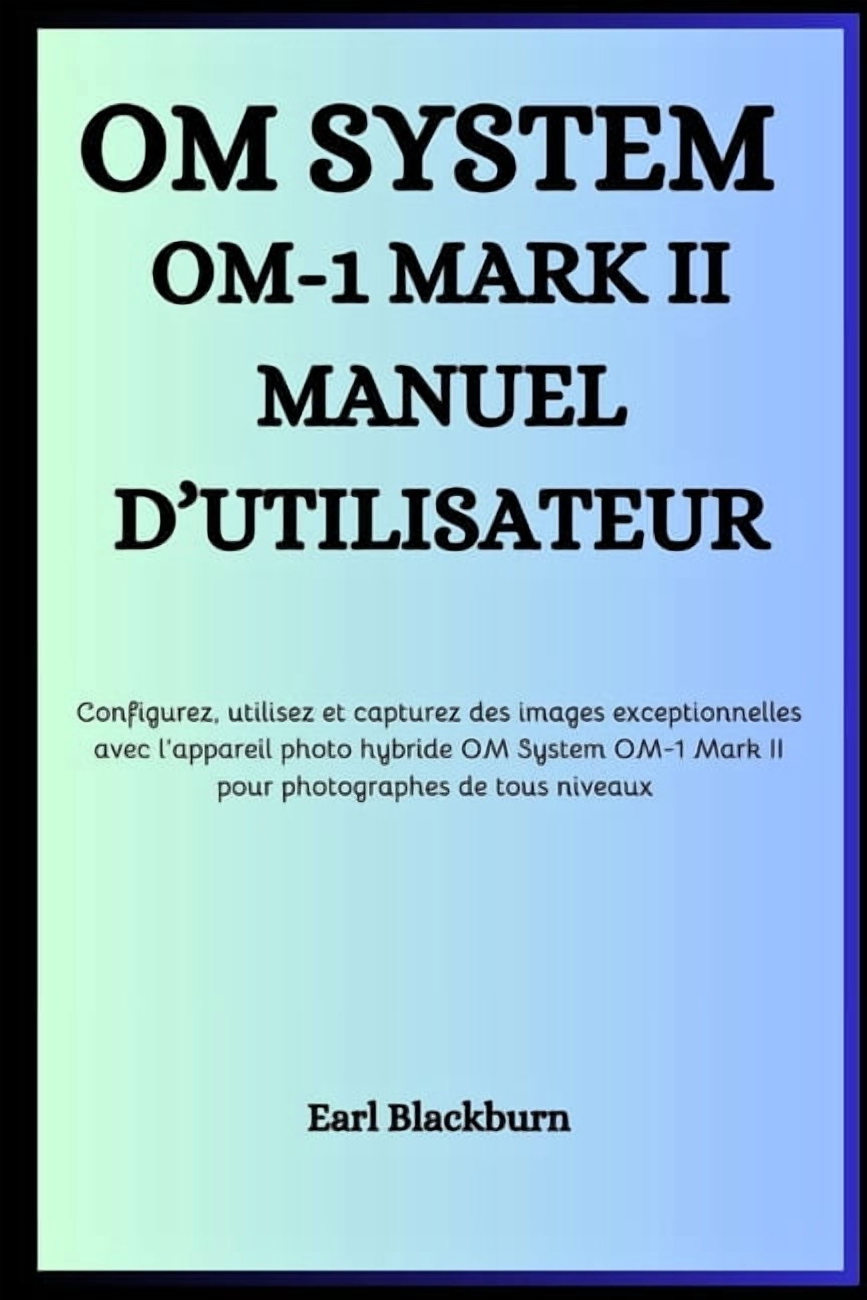 Om System Om-1 Mark II Manuel d'Utilisateur: Configurez, utilisez et ...