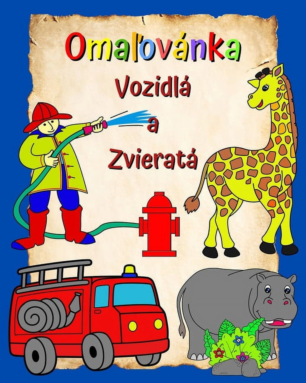 OmaľovÃ¡nka VozidlÃ¡ a ZvieratÃ¡: StrÃ¡nky plnÃ© veľkÃ½ch, ľahko vyfarbiteľnÃ½ch obrÃ¡zkov p ...