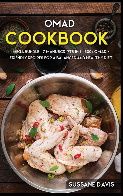 Omad Cookbook: MEGA BUNDLE - 7 Manuscripts in 1 - 300+ OMAD- friendly ...