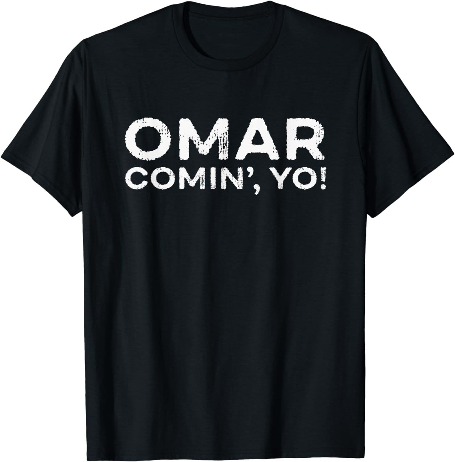 Omar Comin Yo Wire Funny Meme Trending Popular Culture Slang T-Shirt ...