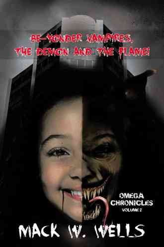 Omega Chronicles Volume 2: Be-Yonder Vampires, the Demon and the Flame ...