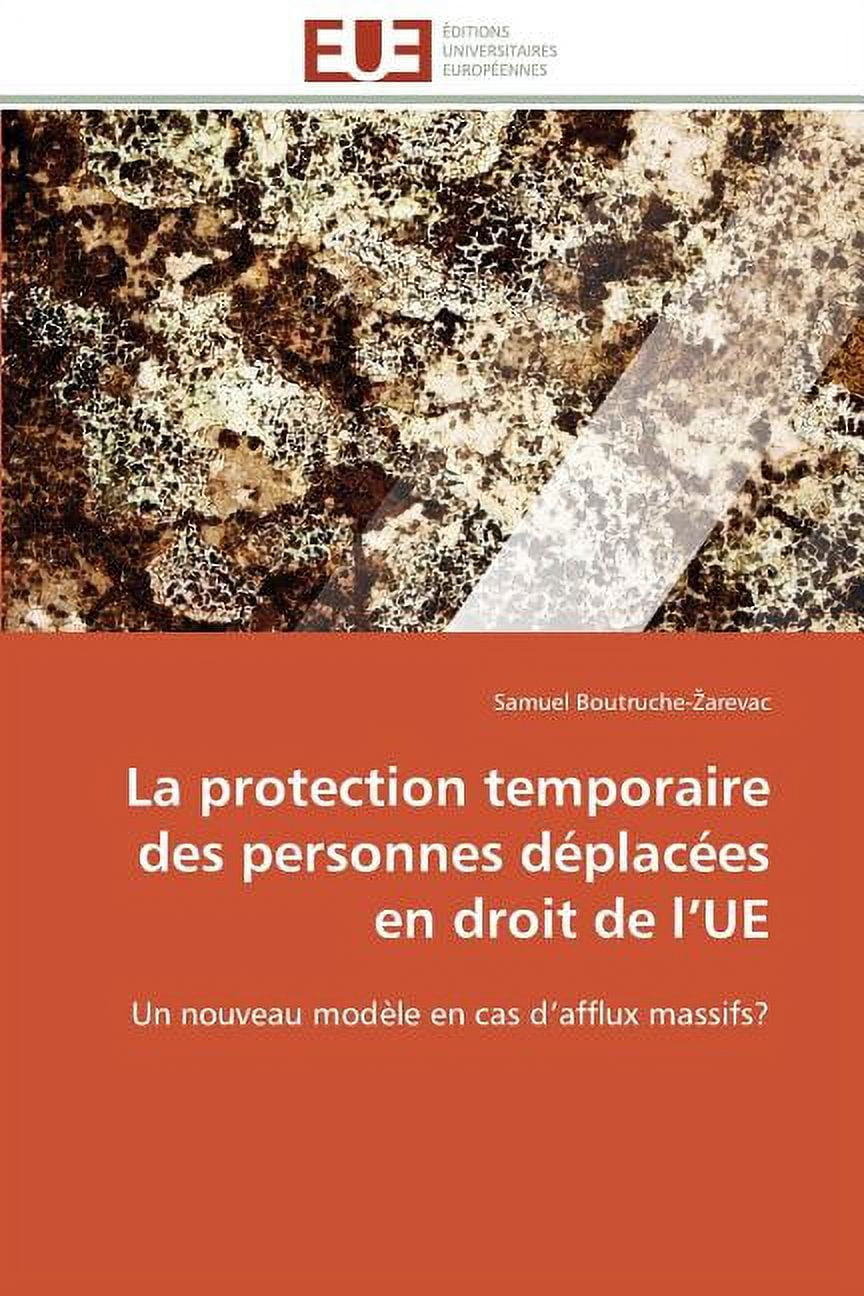 Omn.Univ.Europ.: La protection temporaire des personnes déplacées en droit de l ue (Paperback ...
