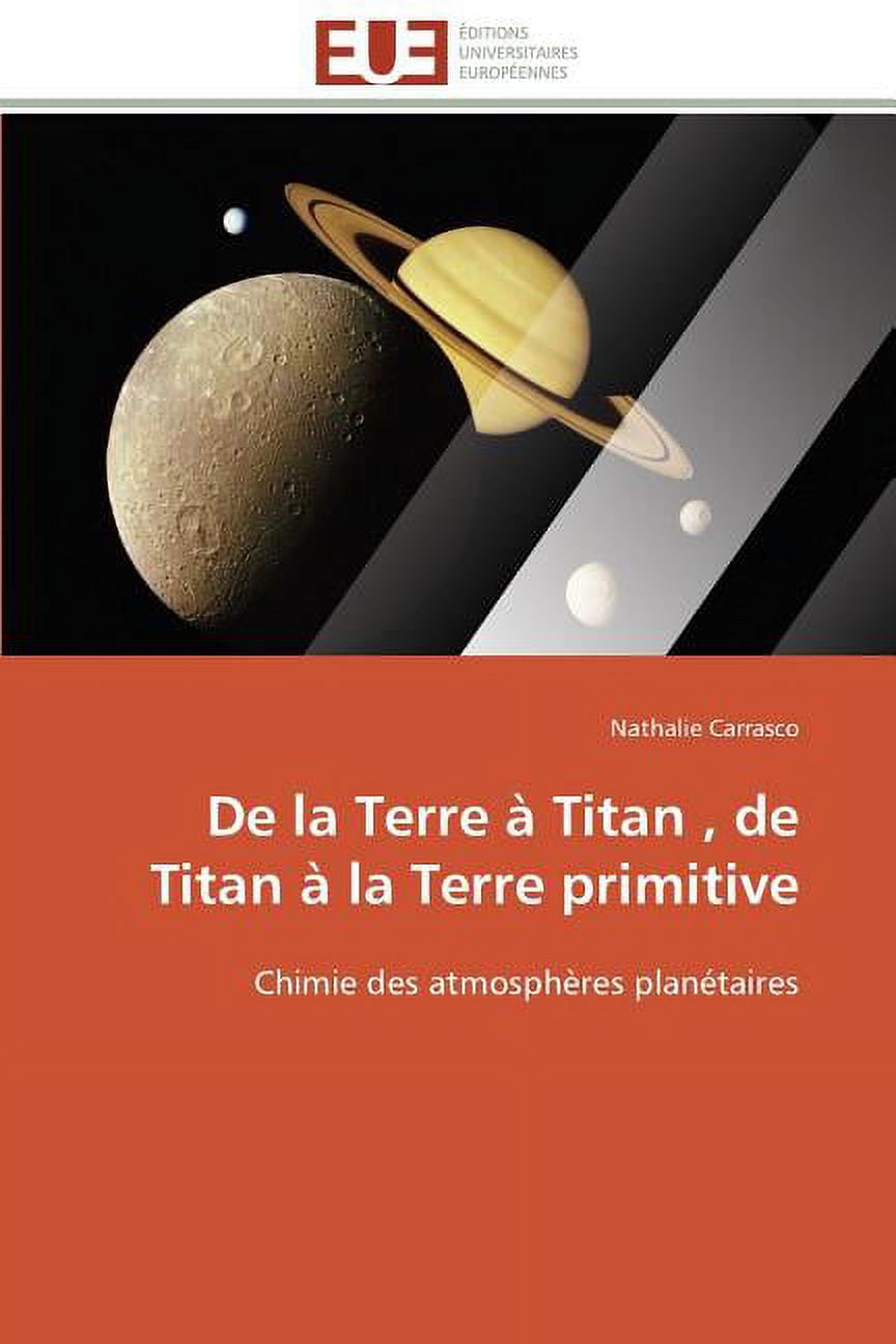 Omn.Univ.Europ. de la Terre Ã Titan, de Titan Ã La Terre Primitive ...