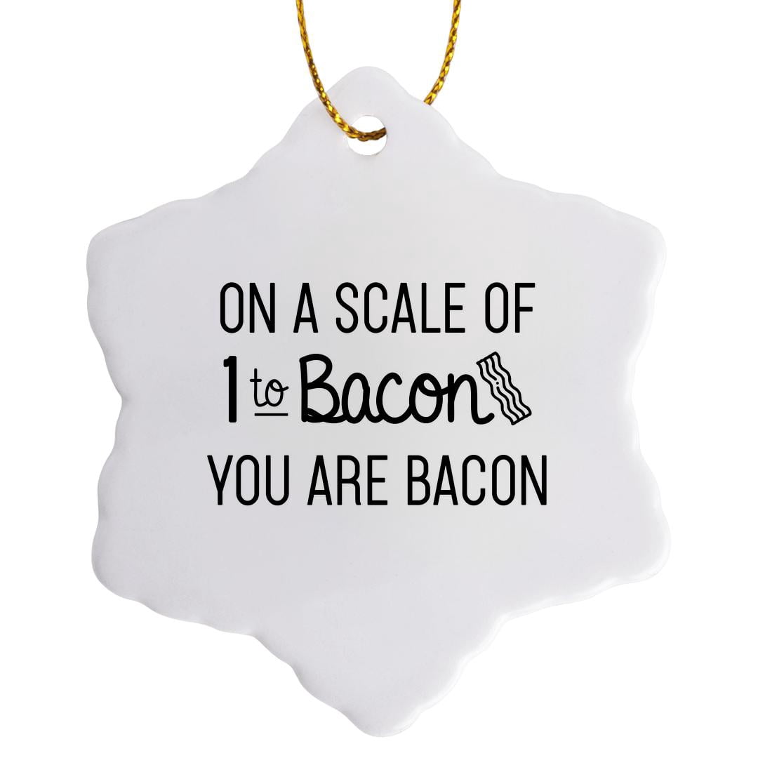 3drose, on a Scale of 1 to Bacon You Are Bacon, 3 inch Snowflake ...