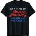 On A Scale Of One To America Shirt 4th Of July Fourth Party T-Shirt ...