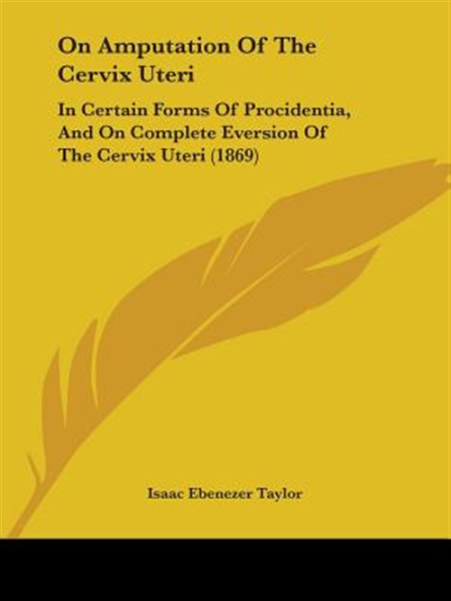 On Amputation of the Cervix Uteri : In Certain Forms of Procidentia ...