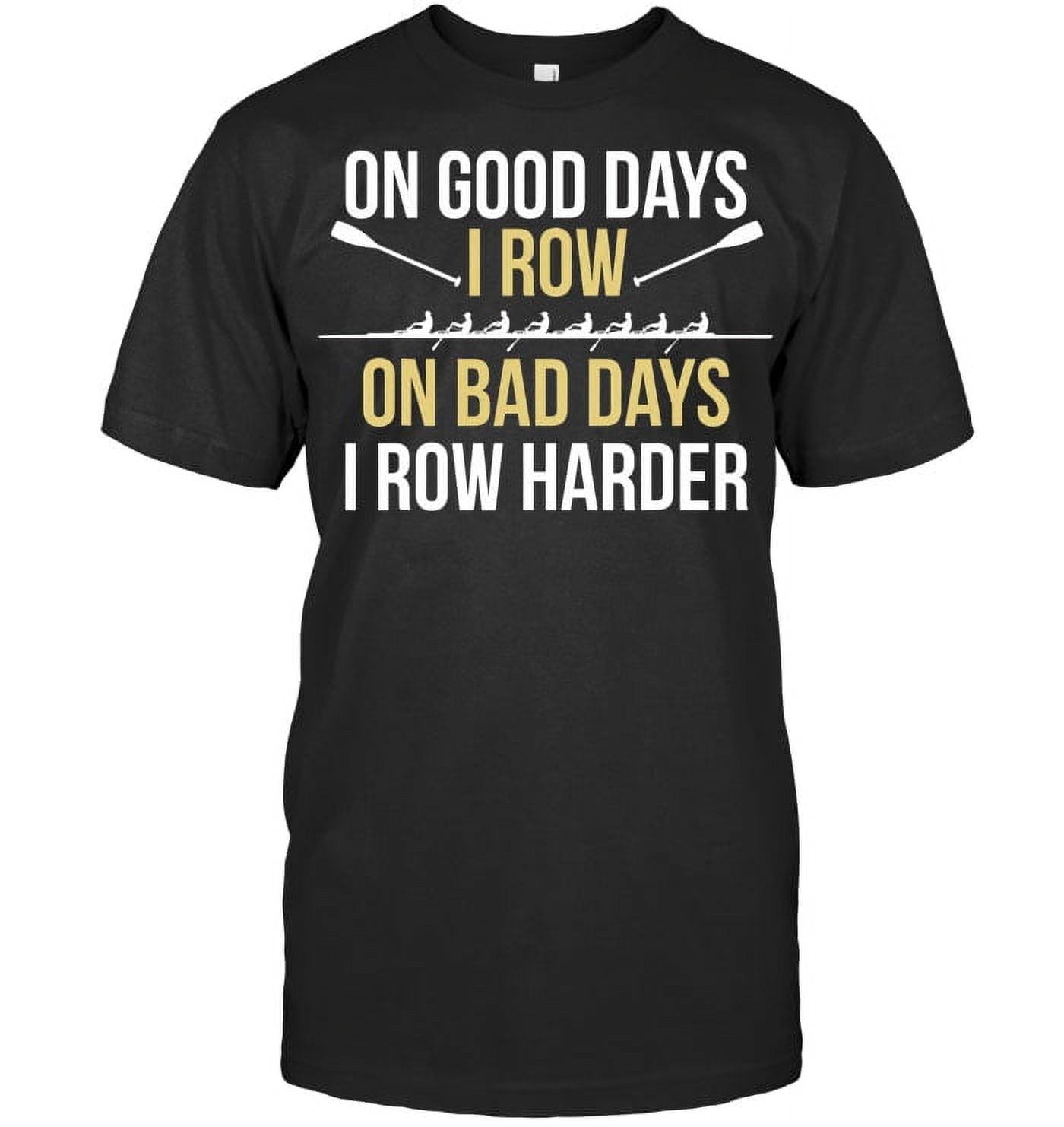 On Bad Days I Row Harder Funny Rowing For Crew Rower Crew T Shirt ...