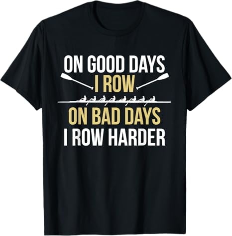 On Bad Days I Row Harder Funny Rowing T-Shirt For Crew Rower - Walmart.com