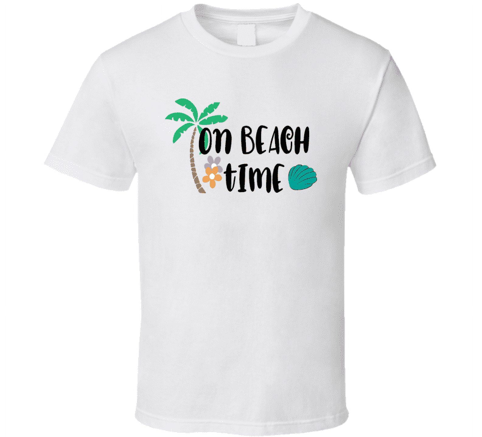 On Beach Time Tee Novelty Tropical Summertime Beach Lover T Shirt ...