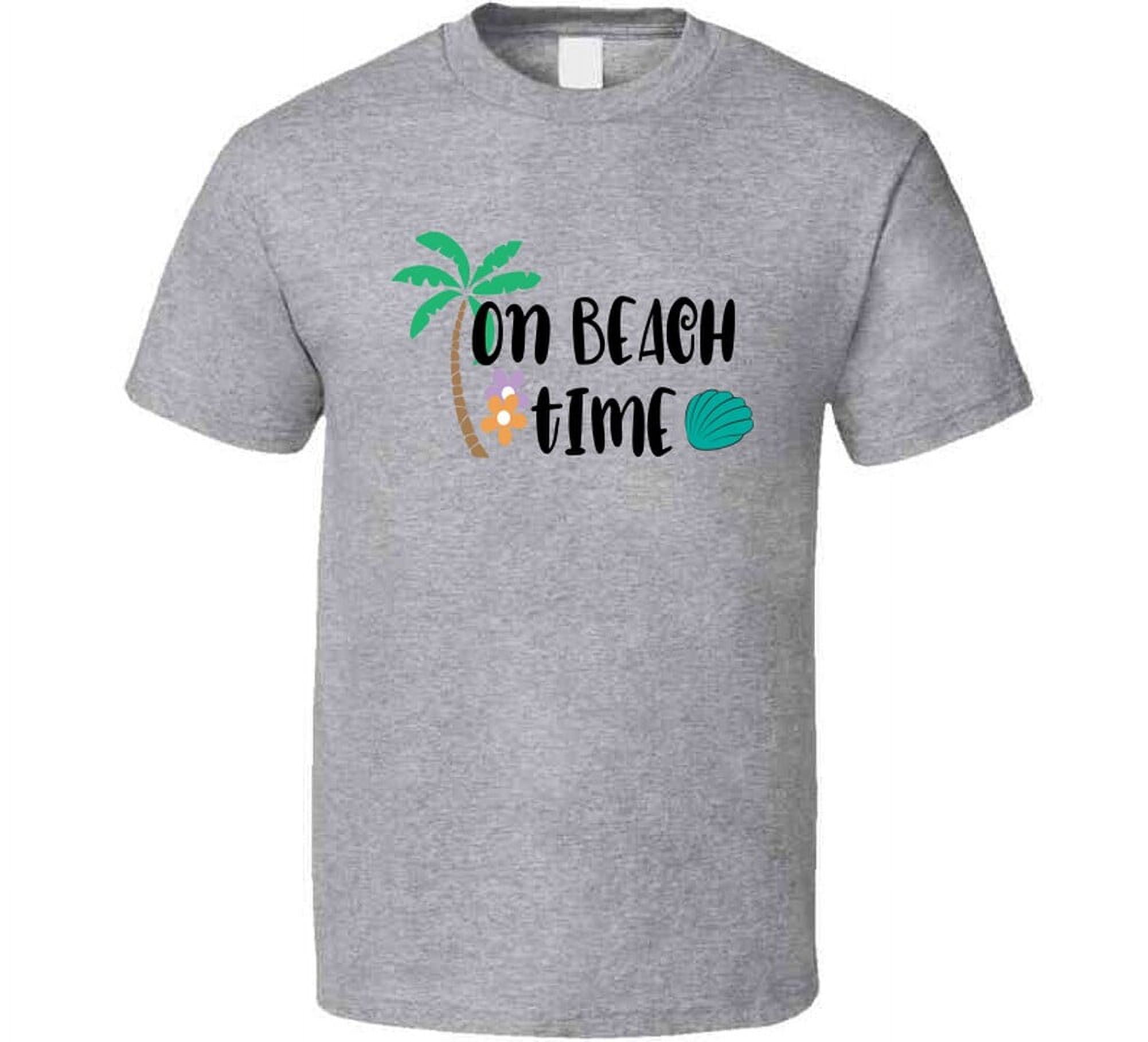 On Beach Time Tee Novelty Tropical Summertime Beach Lover T Shirt ...