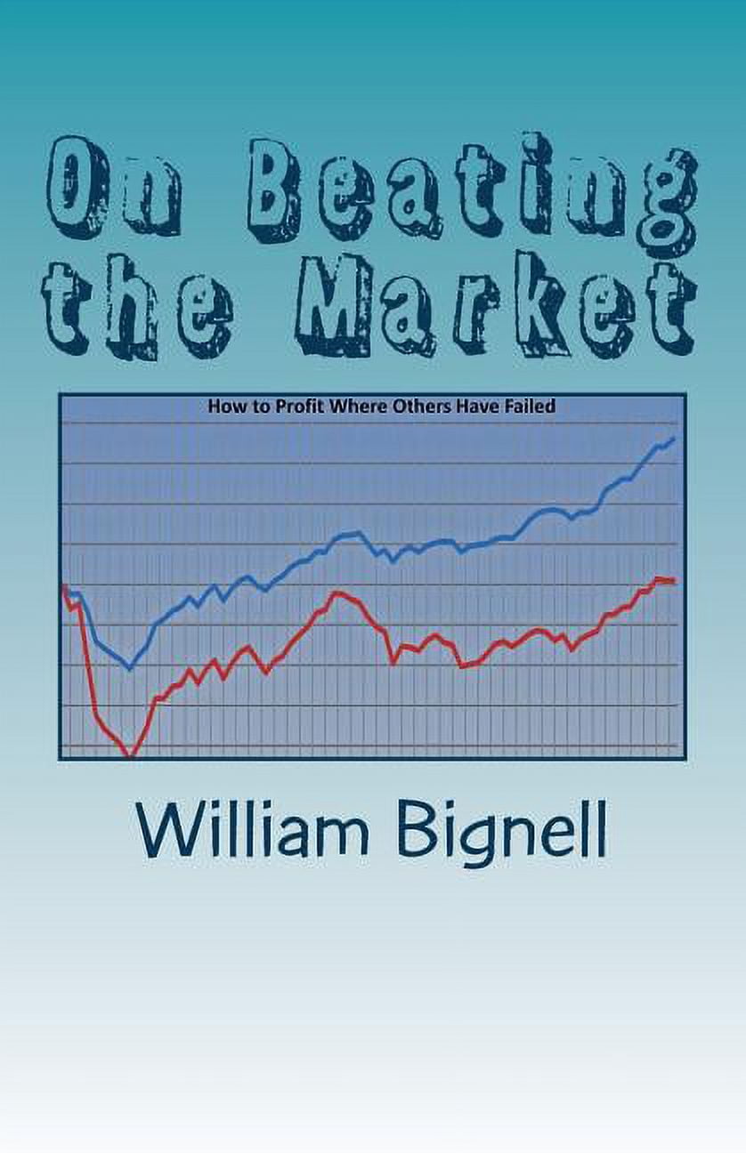 On Beating the Market : How to Profit Where Others Have Failed ...